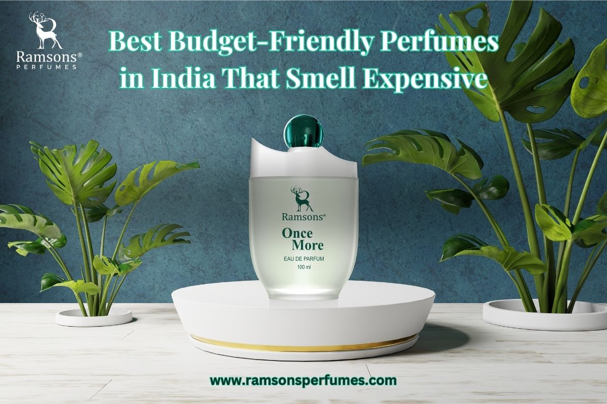 Best Budget-Friendly Perfumes in India That Smell Expensive – Ramsons ...