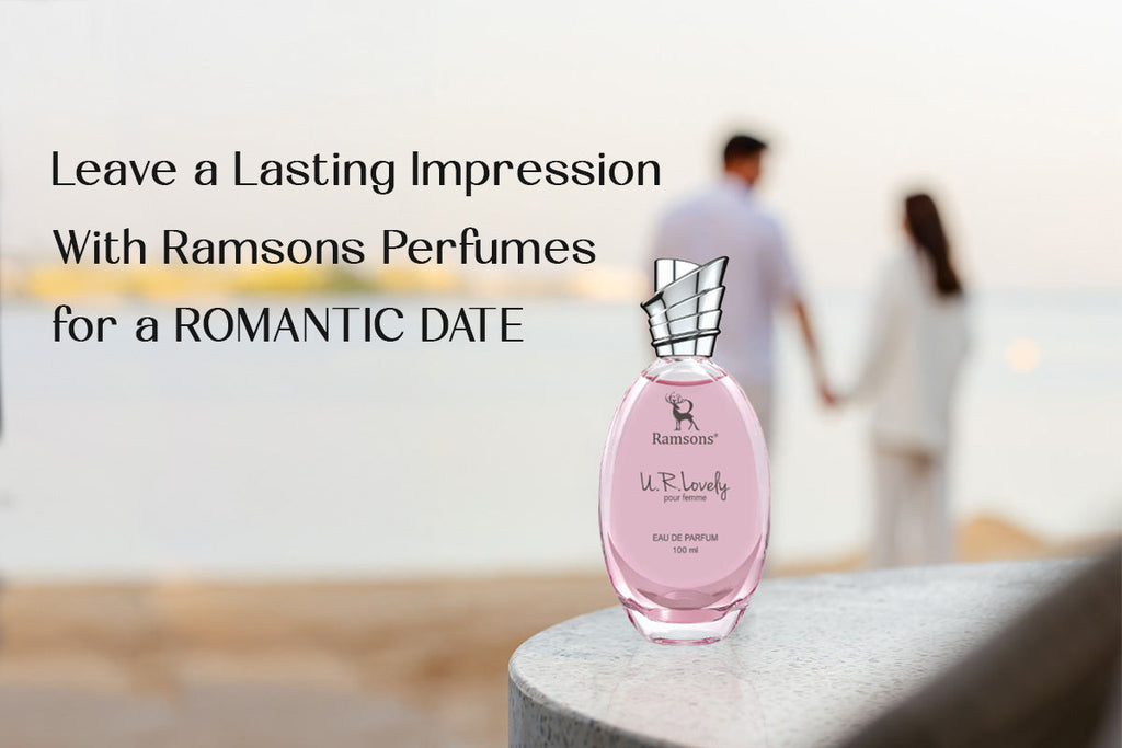 Leave a Lasting Impression With Ramsons Perfumes for a Romantic Date